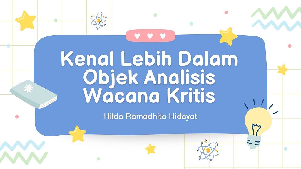 Kenal Lebih Dalam Mengenai Objek Analisis Wacana Kritis - Wacana - mijil.id
